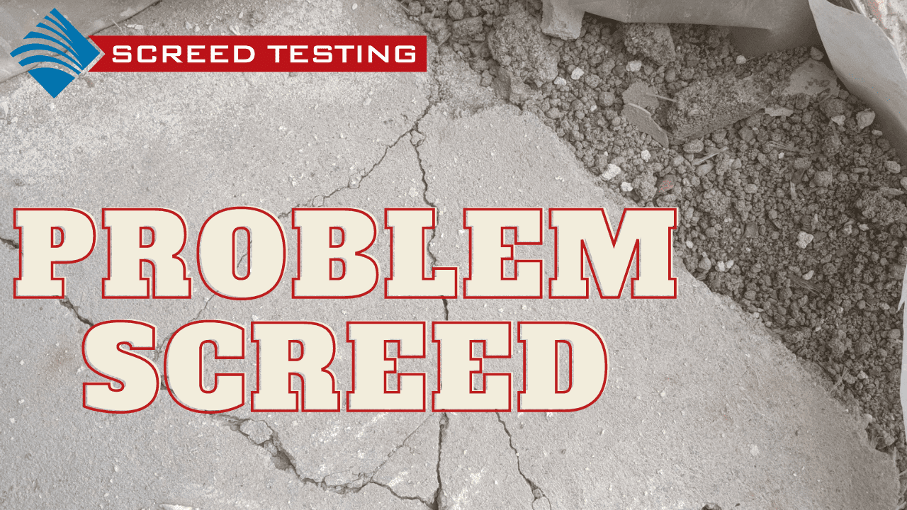 Problem Screeds - Screed Testing UK