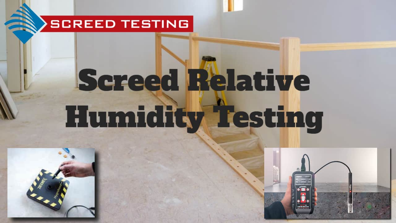 Screed Relative Humidity Testing - Screed Testing UK